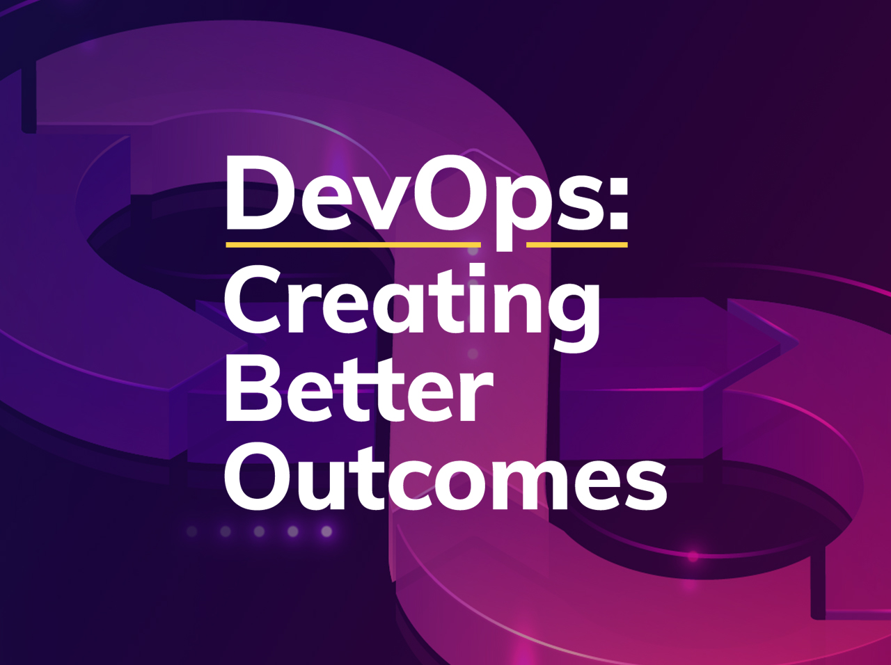 DevOps: Creating Better Outcomes - Excella